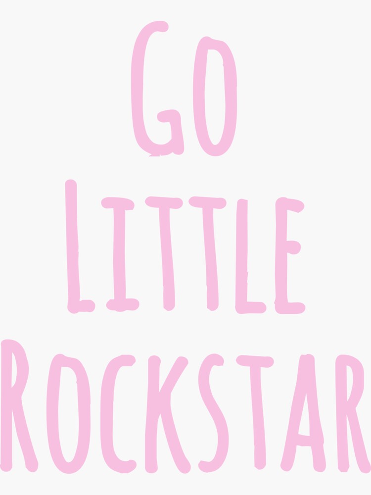 "Copy of Go Little Rockstar" Sticker for Sale by ZERO9968 | Redbubble