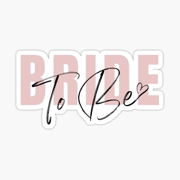 "Bride to be " Sticker for Sale by Marisol Lopez | Redbubble