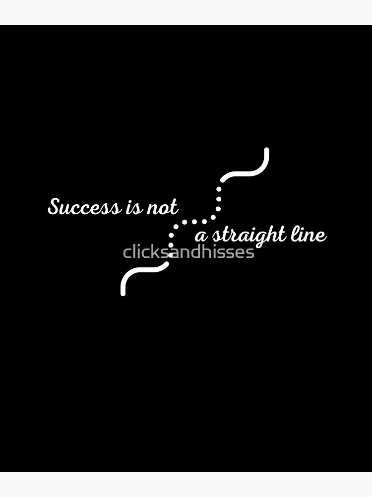 "Success is not a straight line motivational quote" Poster by ...