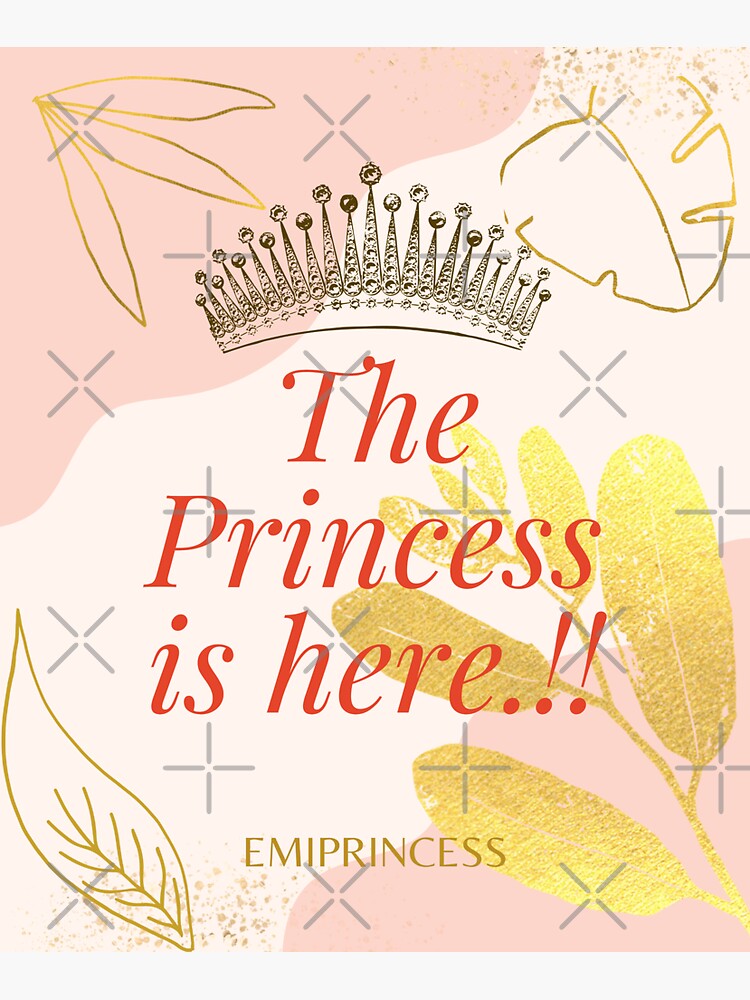 "the princess is here" Sticker for Sale by EMIPRINCESS | Redbubble