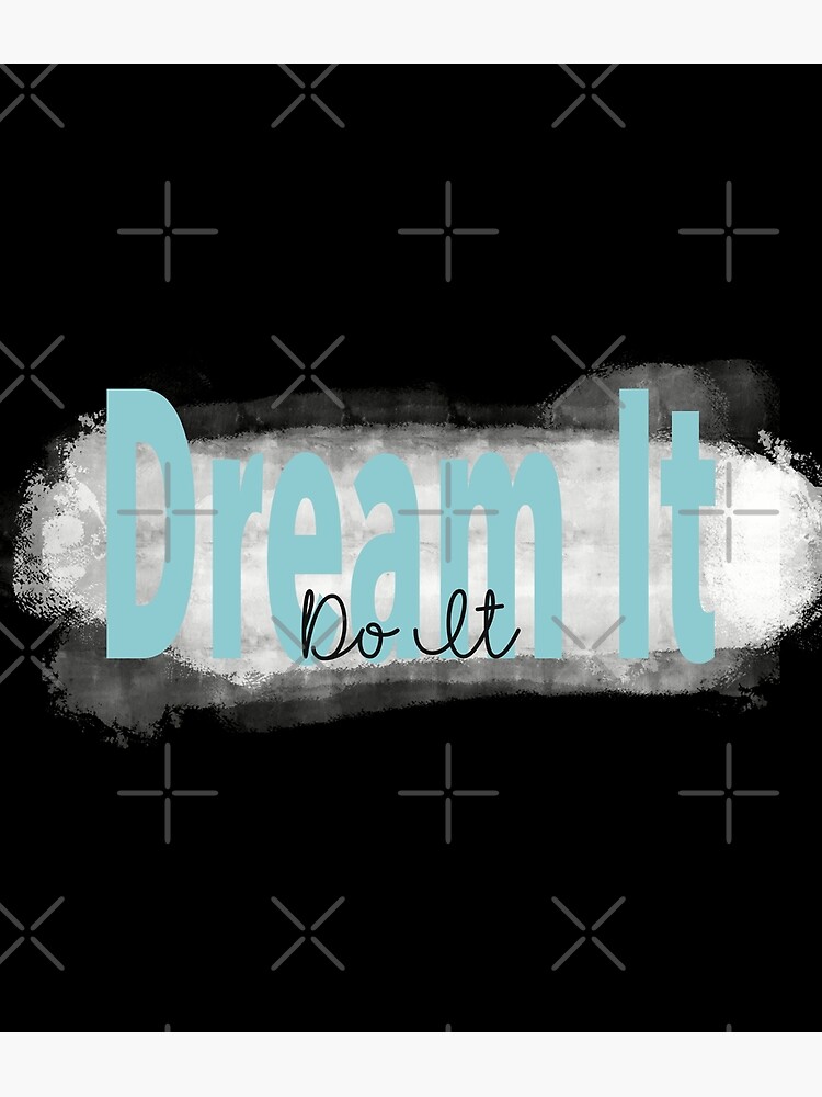 ""Dream It, Do It” Blue Inspirational Quote" Poster for Sale by ...