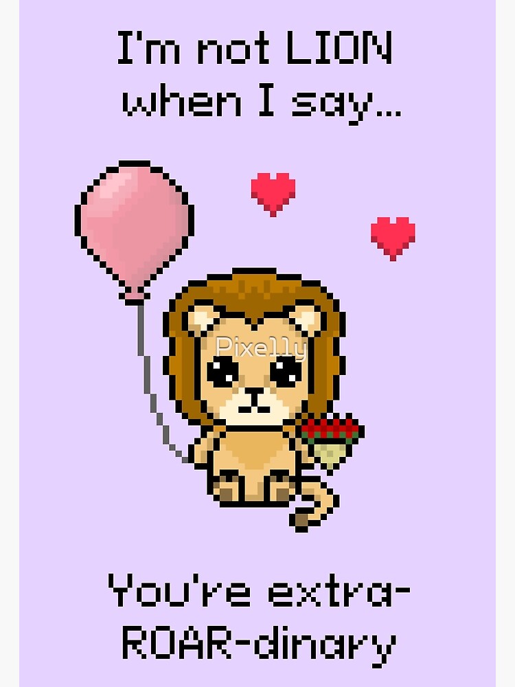 "Cute Lion Valentines Day Pun 'I'm not LION when I say you're extra ...