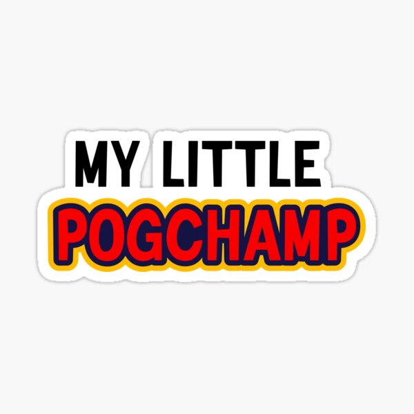 "Funny My Little Pogchamp " Sticker by therealabdo1 | Redbubble