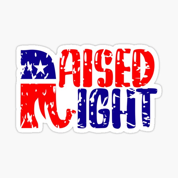 "Raised Right Republican Party Shirt" Sticker for Sale by Panda-Nation ...