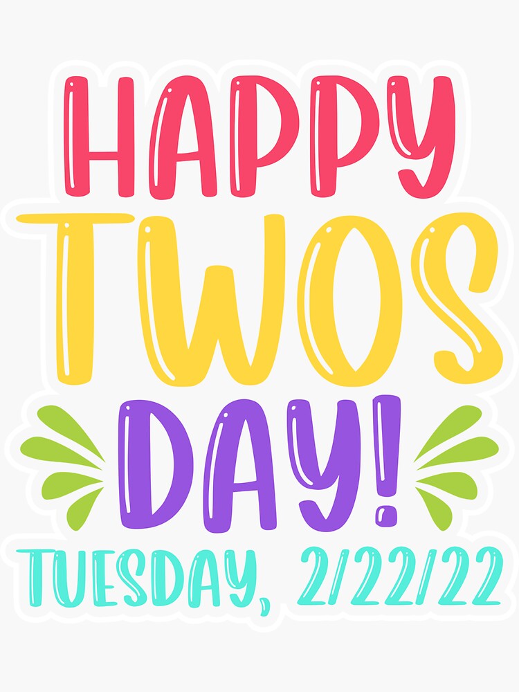 "Happy Twosday 2-22-22 Cool Tuesday February 2nd 2022 " Sticker for ...