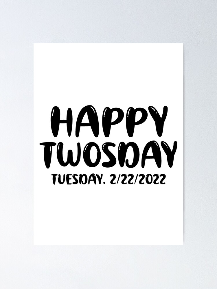 "Happy Twosday 2/22/2022. Tuesday February 22nd 2022, Funny Twosday ...