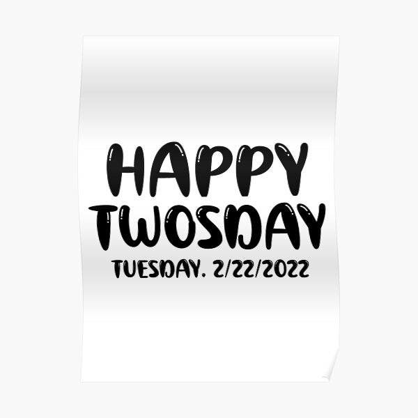 "Happy Twosday 2/22/2022. Tuesday February 22nd 2022, Funny Twosday ...