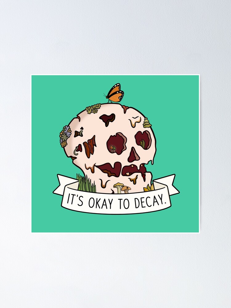 "It's Okay to Decay" Poster for Sale by BaconPancakes21 | Redbubble