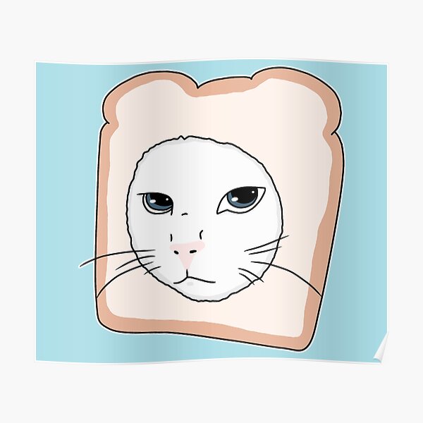 "Funny toast cat meme - Funny white cat with a piece of bread" Poster ...