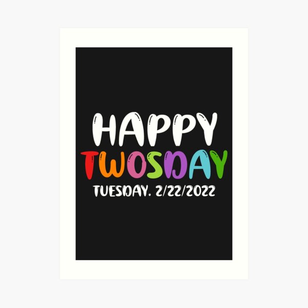 "Happy Twosday 2/22/2022. Tuesday February 22nd 2022, Funny Twosday ...