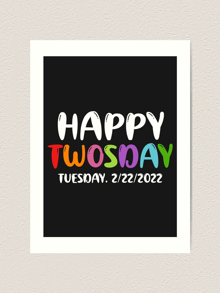 "Happy Twosday 2/22/2022. Tuesday February 22nd 2022, Funny Twosday ...