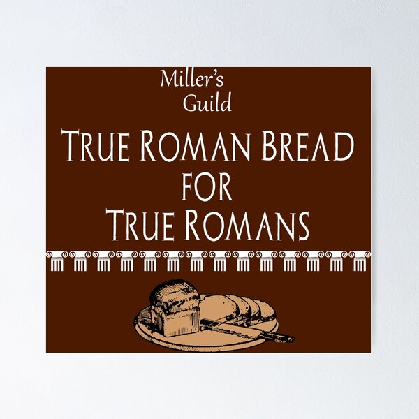 "Miller's Guild: True Roman Bread for True Romans" Poster for Sale by ...