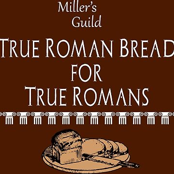 "Miller's Guild: True Roman Bread for True Romans" Poster for Sale by ...
