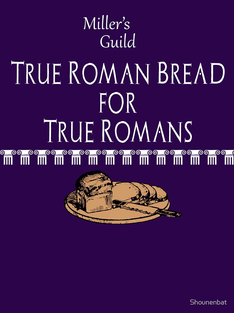 "Miller's Guild: True Roman Bread for True Romans" Essential T-Shirt ...