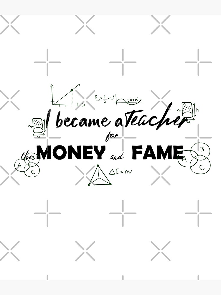 funny I Became A Teacher For The Money And Fame teacher Gift Poster funny-i-became-a-teacher-for-the-money-and-fame-teacher-gift-poster