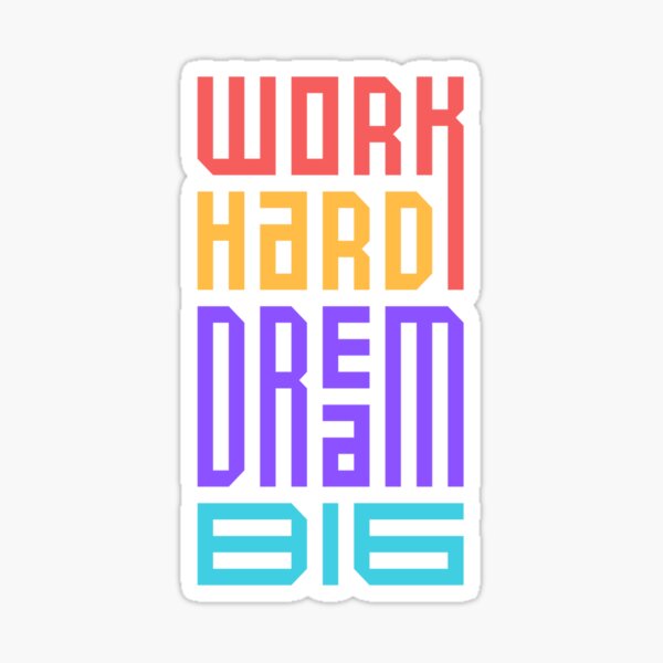 "Work Hard Dream Big" Sticker by NiftyConcepts | Redbubble