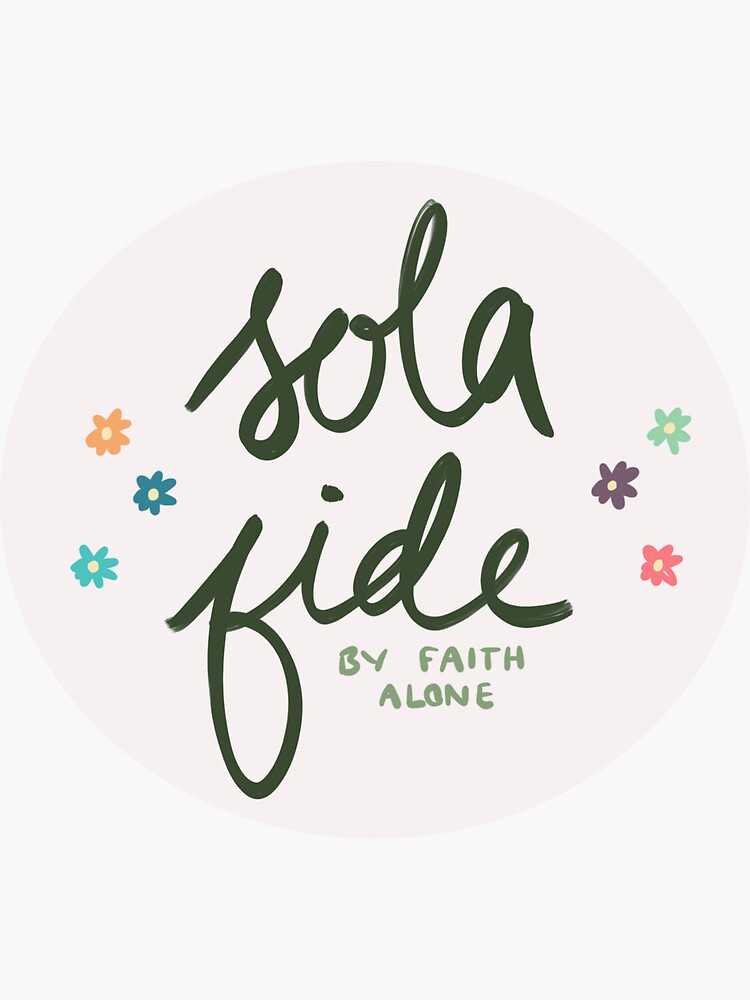 "Sola Fide" Sticker by Zeldareid | Redbubble