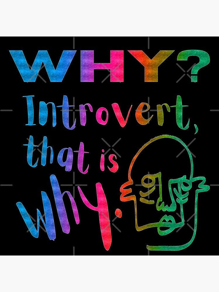 "Why? Introvert, that's why. - Sparkling rainbow" Art Print by ...
