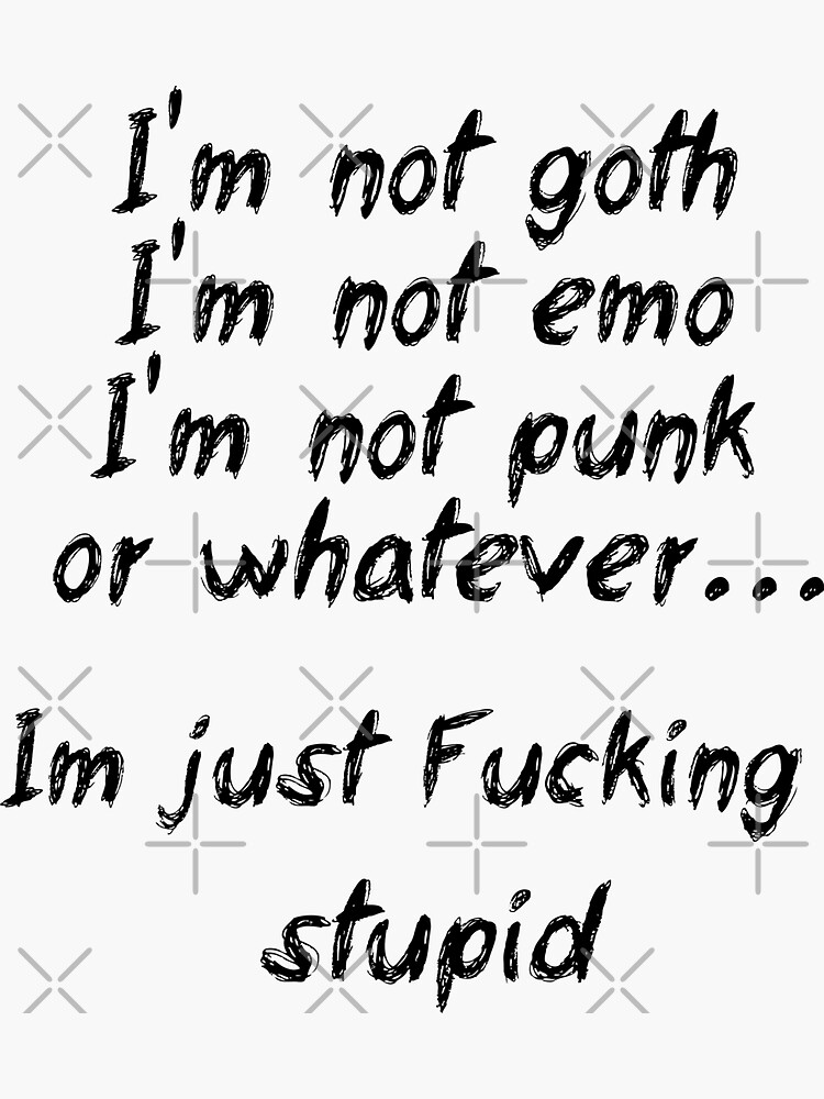 "I`M NOT EMO,GOTH,PUNK OR WHATEVER Logo" Sticker by ici1575 | Redbubble