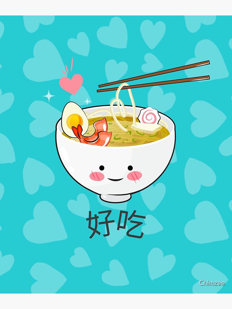"Yummy Cute Ramen Kawaii Japanese Noodles Face 好吃 " Poster by Chimzee ...