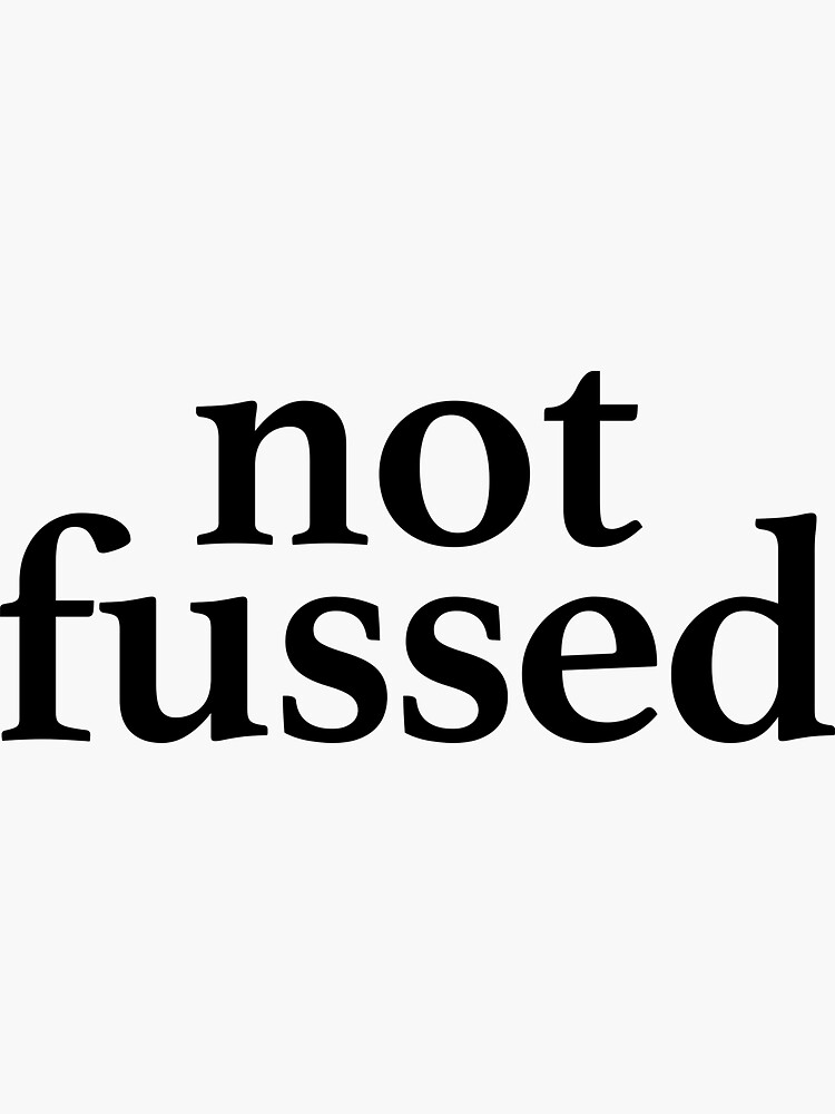 "not fussed" Sticker by adam-robertson | Redbubble