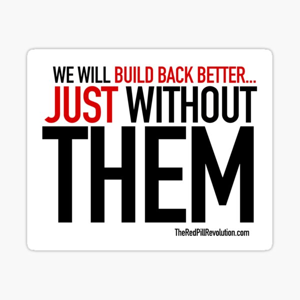 "Build Back Better (without THEM!)" Sticker for Sale by gstyplx | Redbubble