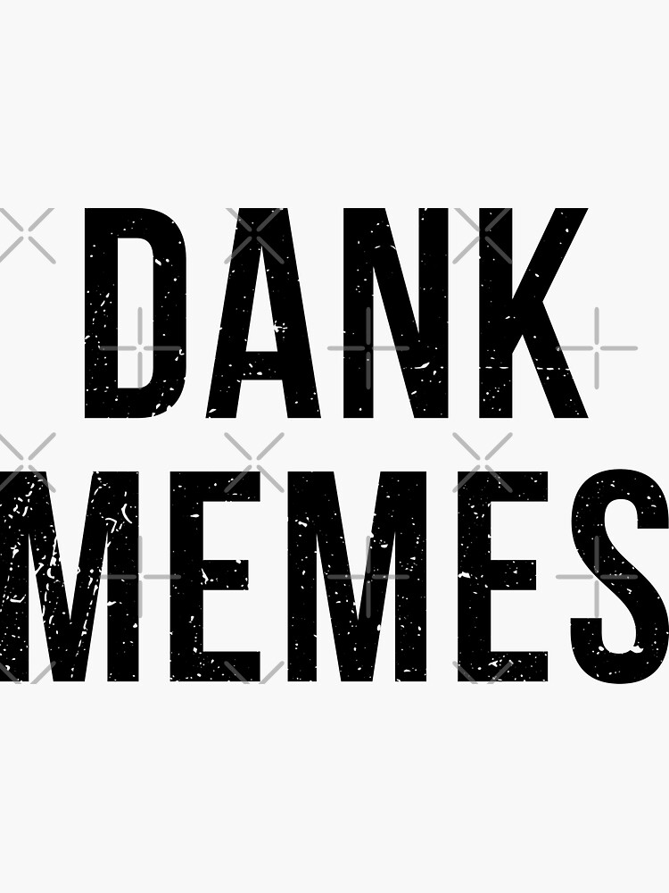 "Dank Memes" Sticker by dreamhustle | Redbubble