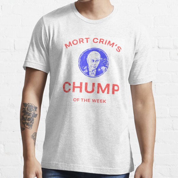 "Mort Crim's Chump of the Week" T-shirt for Sale by familyvacation ...