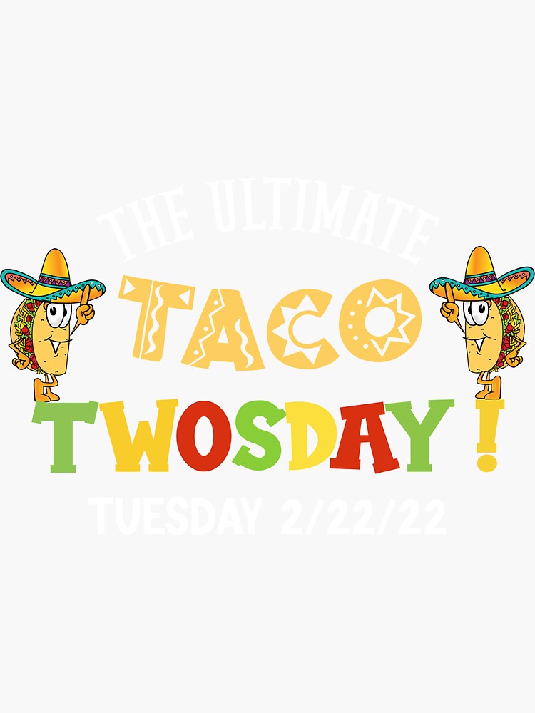 "the ultimate taco twosday 2-22-22, Mexican taco design" Sticker for ...