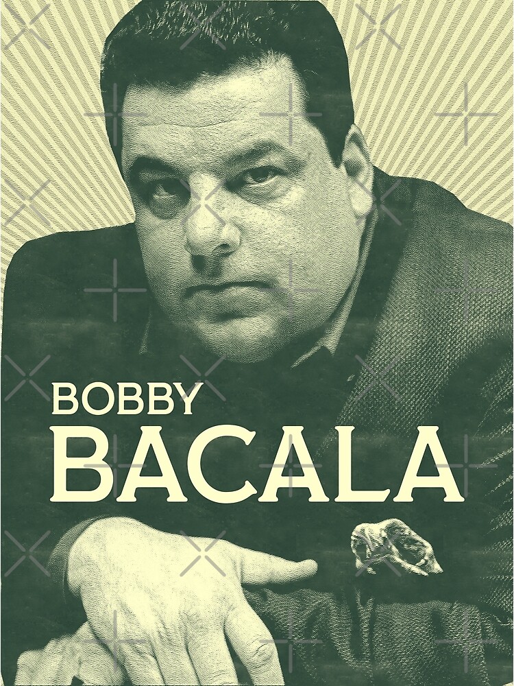 "Bobby Bacala" Poster for Sale by kalabhava | Redbubble