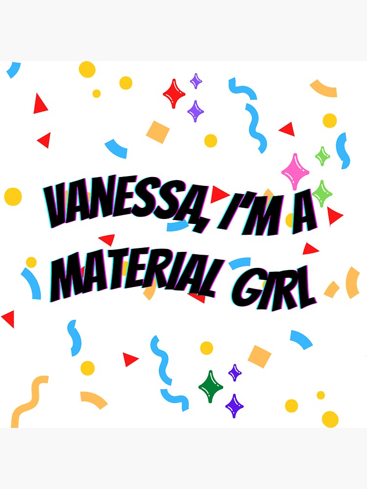 "Vanessa, I’m A Material Girl" Sticker by emiflores04 | Redbubble