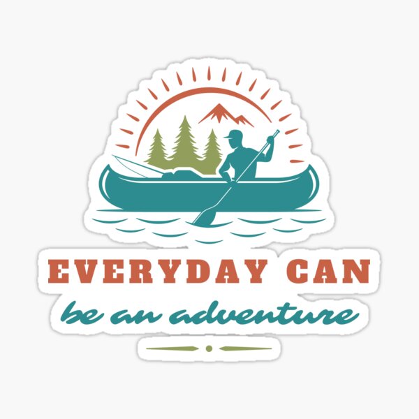 "Everyday Can Be An Adventure" Sticker by Ds1gns | Redbubble