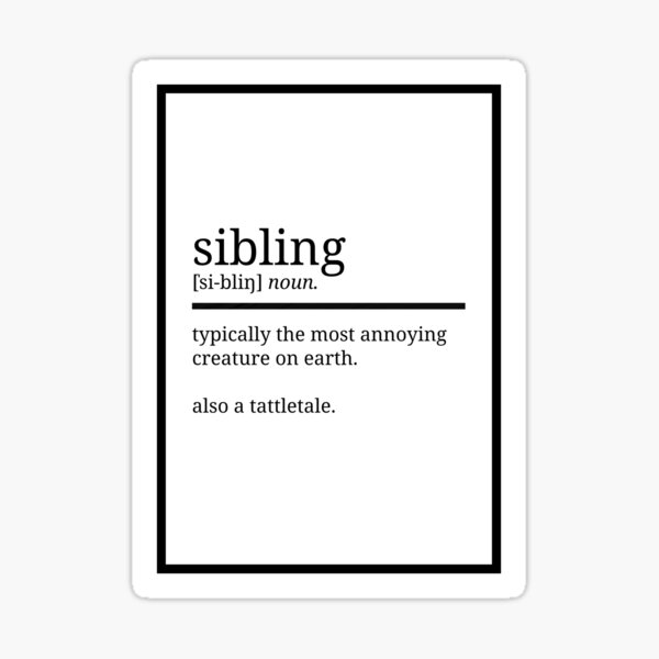 "Funny Sibling Definition" Sticker for Sale by TheBrandedEast | Redbubble