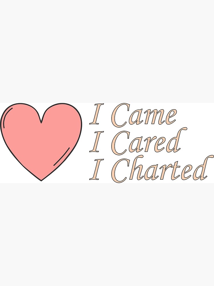 "Came, Cared, Charted Simple Design" Poster by HidekiMatsuno | Redbubble