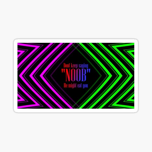 "Don,t keep saying noob" Sticker for Sale by MemesQuotes123 | Redbubble