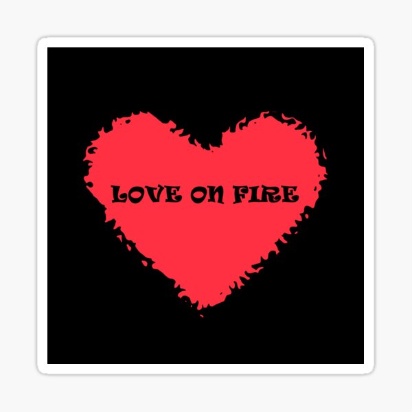 "Love on Fire Heart" Sticker by Mazipoodles | Redbubble
