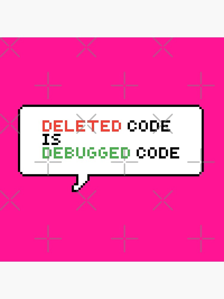 Deleted Code Is Debugged Code Pink Pixel Art Funny Quotes Poster By Celtictarot Redbubble