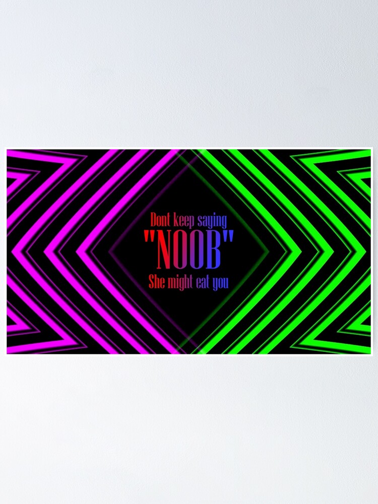 " Don,t keep saying noob" Poster for Sale by MemesQuotes123 | Redbubble