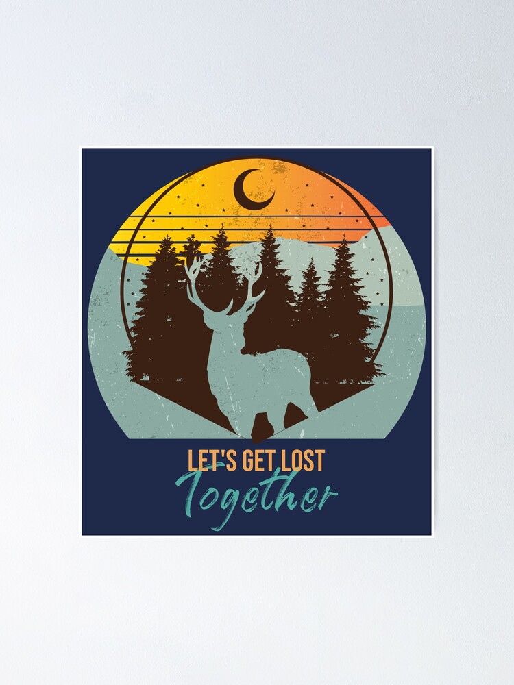 "Let's get lost together - retro moon and deer design" Poster for Sale ...