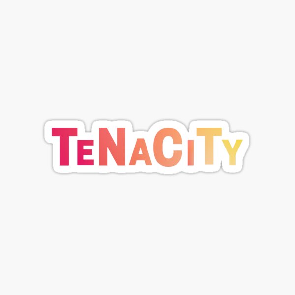 "TENACITY" Sticker for Sale by BHADRANI-STYLE | Redbubble
