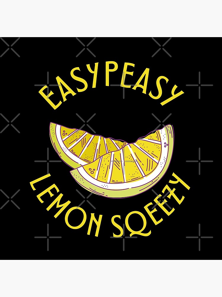 Easy Peasy Lemon Squeezy Poster For Sale By Abhaychauhan Redbubble