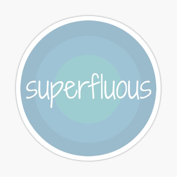 Superfluous Gifts & Merchandise for Sale | Redbubble