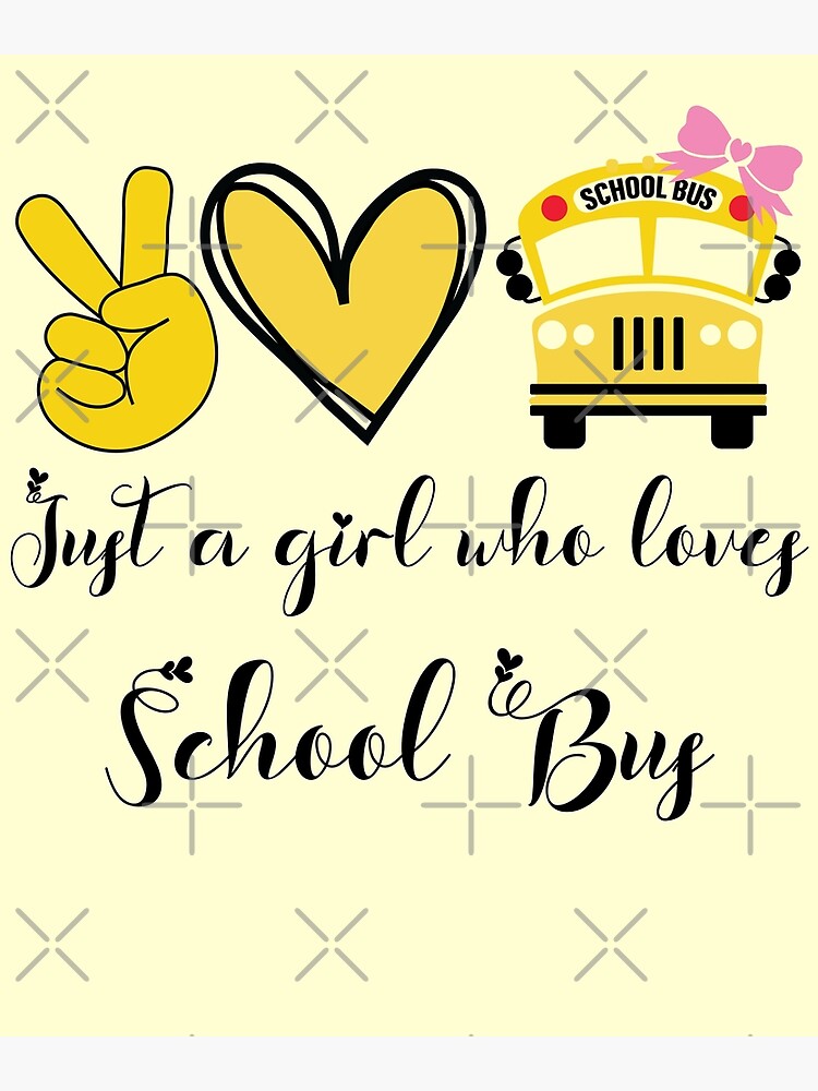 "Just A Girl Who Loves School Bus Love Peace Pink Bow School Yellow Bus ...