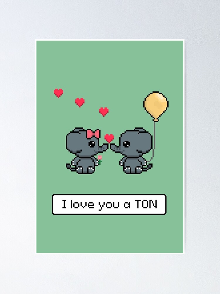 "Elephant Valentines Day Cute Kawaii Pixel Art: I love you a TON ...