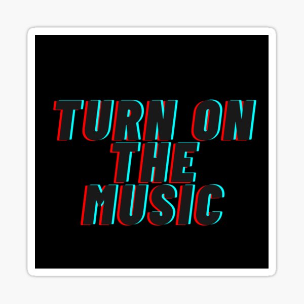 "Turn On The Music - Sticker" Sticker for Sale by xwaves | Redbubble
