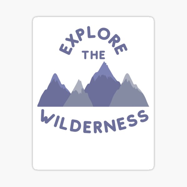 "Explore the Wilderness Today" Sticker for Sale by Luna-Smart | Redbubble