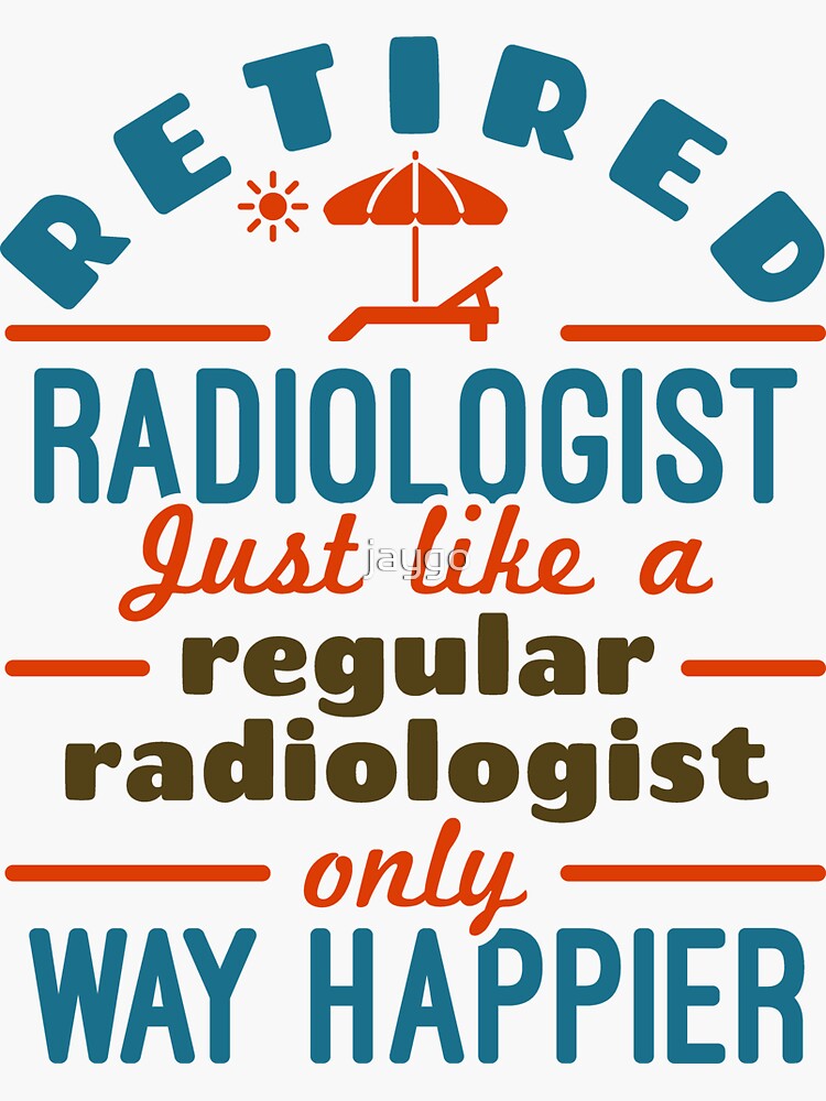 "Retired Radiologist Radiology Retirement Happier Funny" Sticker for ...