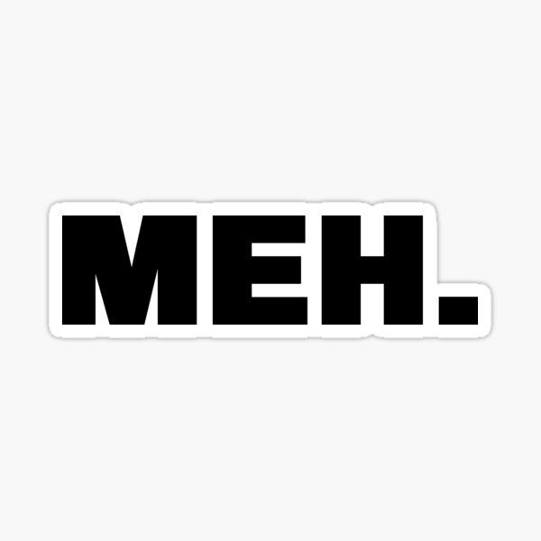 "Meh. Funny Video Gaming Meme" Sticker by Gamerss4Life | Redbubble