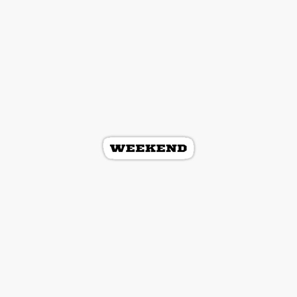"WEEKEND" Sticker for Sale by sammoz | Redbubble