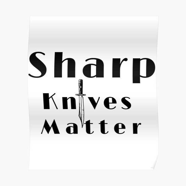 "Sharp knives matter personalized " Poster by ConElizabeth | Redbubble